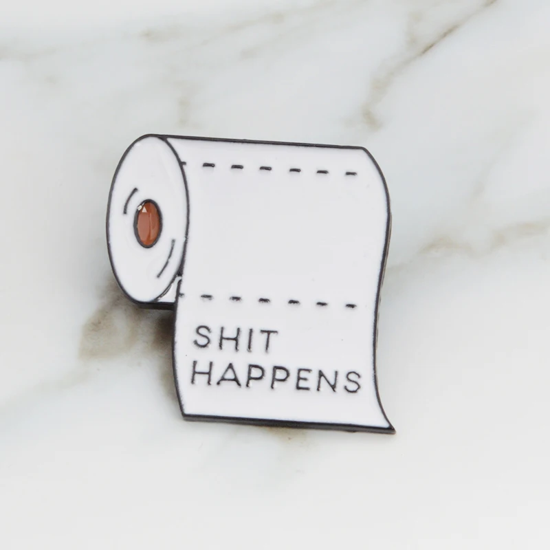 Hot Sale White Shit Happens Roll Paper Metal Soft Enamel Label Pins ...