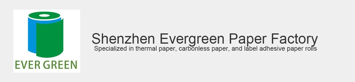 Shenzhen Evergreen Paper Company Ltd. - Thermal Paper, Cash Paper
