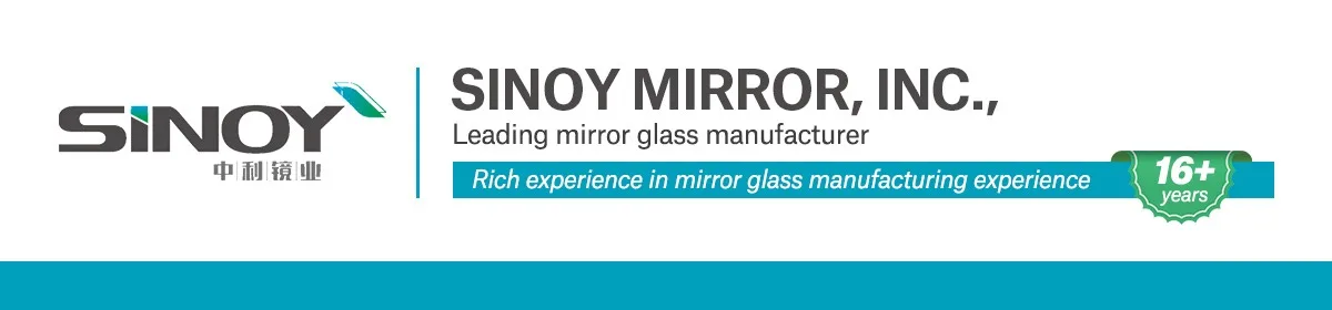 Sinoy Mirror, Inc. - Silver Mirror, Aluminum Mirror